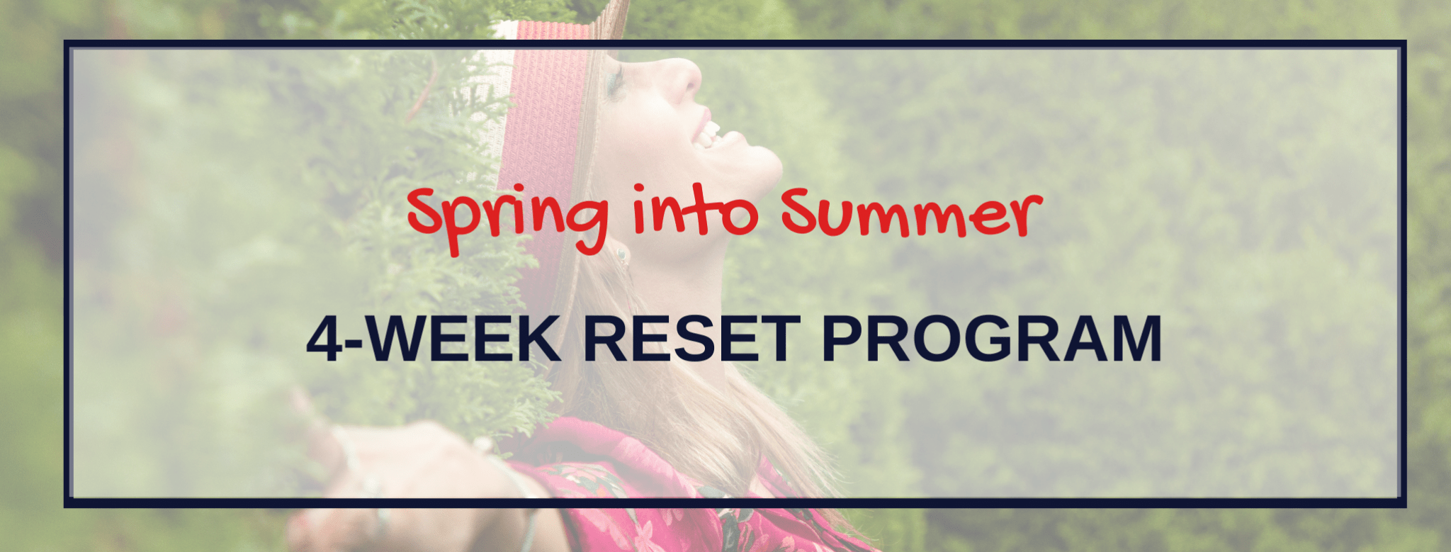 Spring into Summer 4-Week RESET Program – Foundational Transformations
