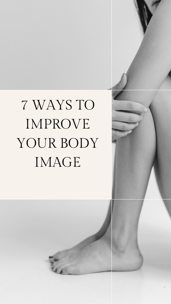 7 Ways to Improve Your Body Image – Foundational Transformations